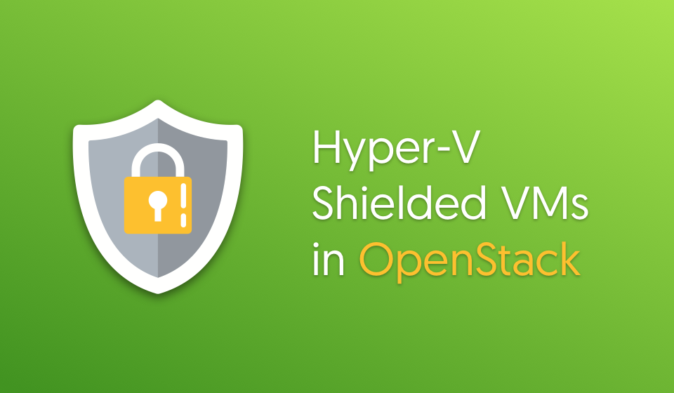 Hyper V Shielded Vms Part 2 Cloudbase Solutions